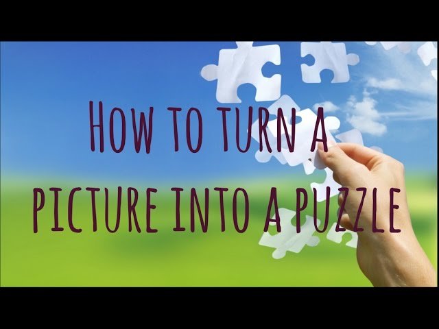 How Do You Make a Puzzle into a Picture: Easy Steps Revealed